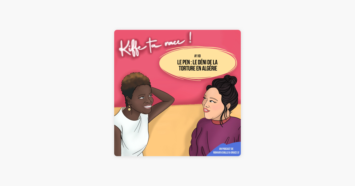 ‎Kiffe ta race: Le Pen : le déni de la torture en Algérie on Apple Podcasts