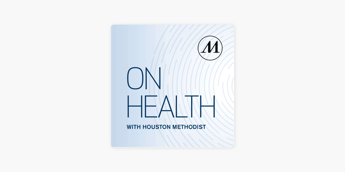 on Health With Houston Methodist On Apple Podcasts