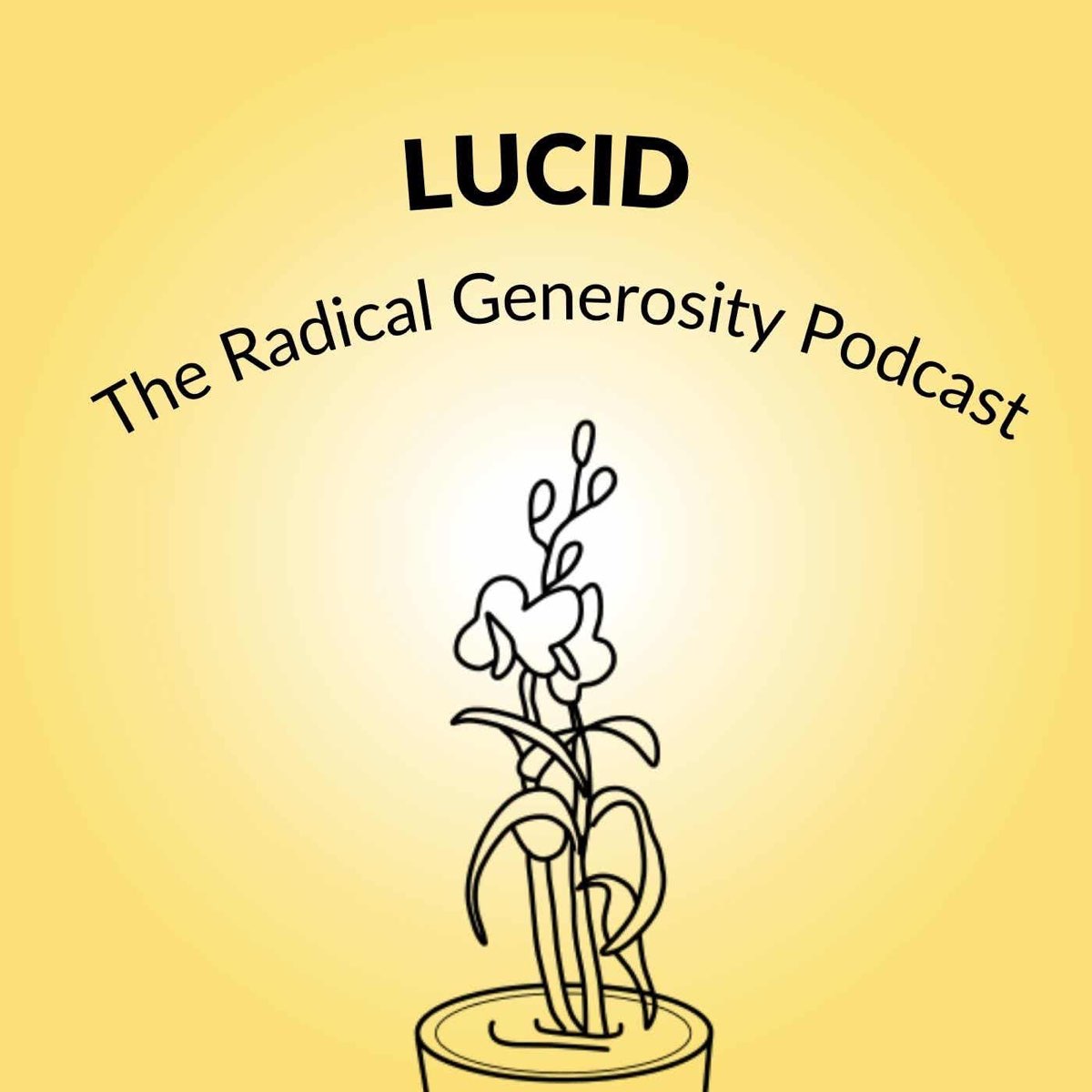 Lucid: The Radical Generosity Podcast - Émission - Apple Podcasts