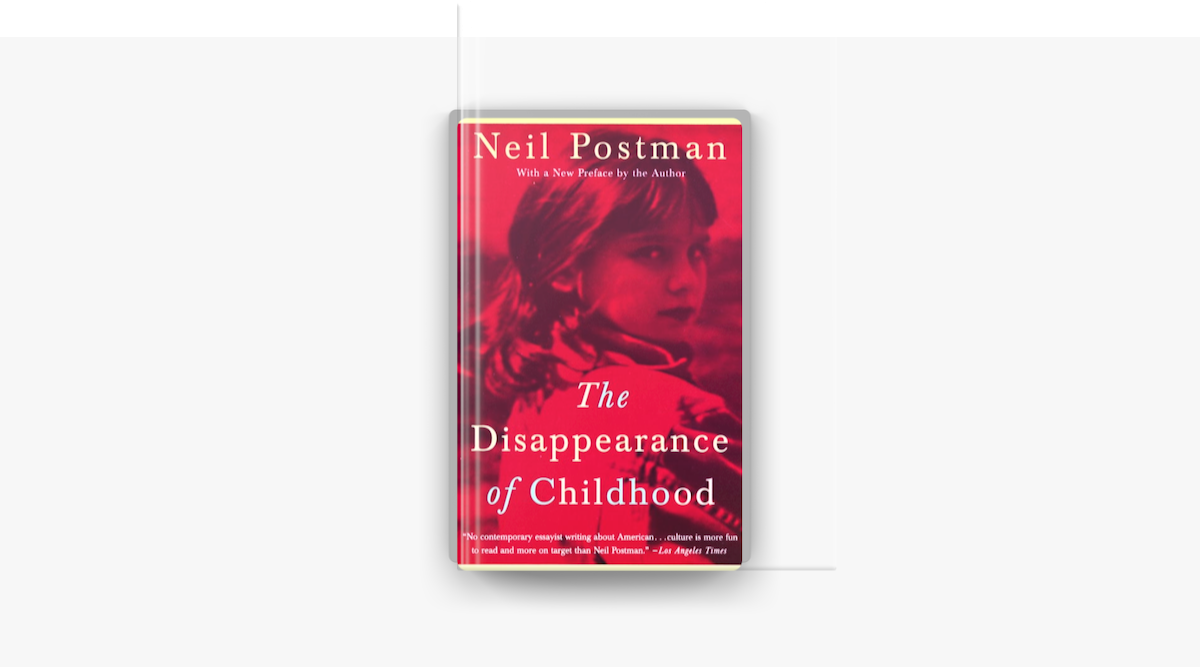 ‎The Disappearance of Childhood by Neil Postman on Apple Books