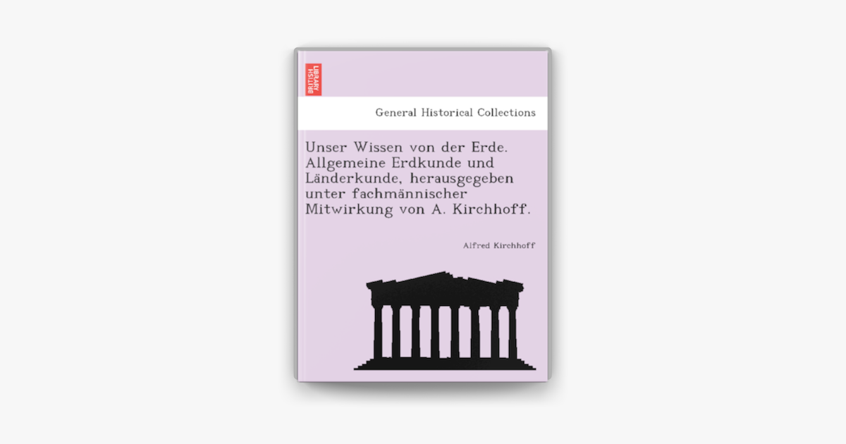 ‎Unser Wissen von der Erde. Allgemeine Erdkunde und Länderkunde ...