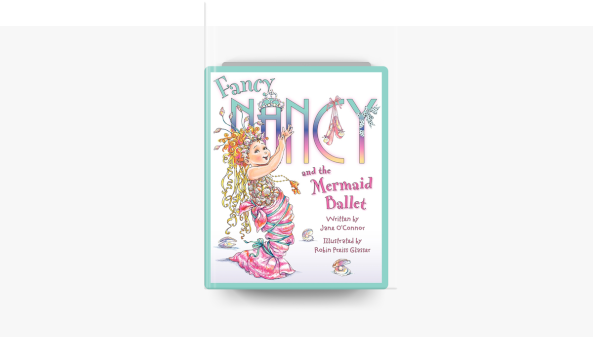 ‎Fancy Nancy and the Mermaid Ballet by Jane O'Connor on Apple Books