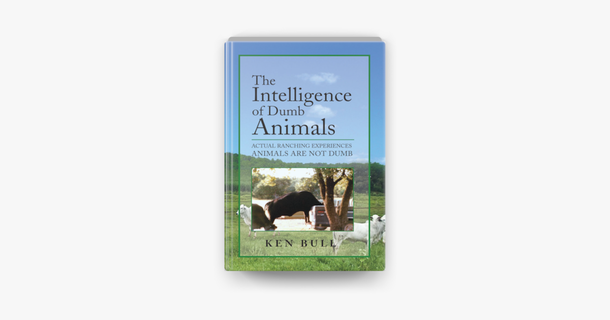 ‎The Intelligence of Dumb Animals by Ken Bull on Apple Books