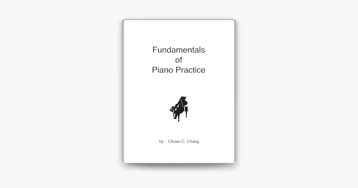 ‎Fundamentals of Piano Practice by Chuan C. Chang on Apple Books