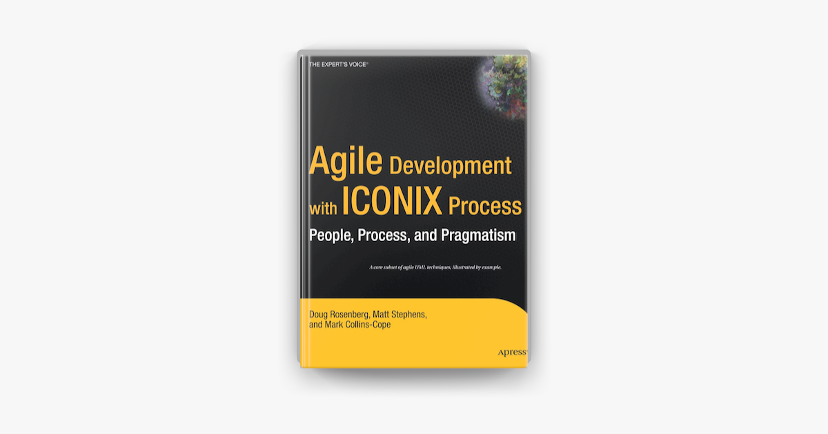 ‎Agile Development with ICONIX Process by Don Rosenberg, Mark Collins ...