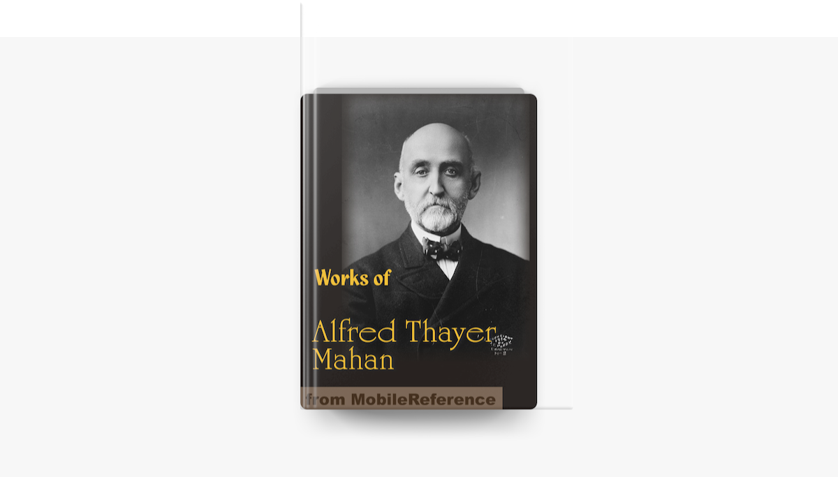 ‎Works of Alfred Thayer Mahan by Alfred Thayer Mahan on Apple Books