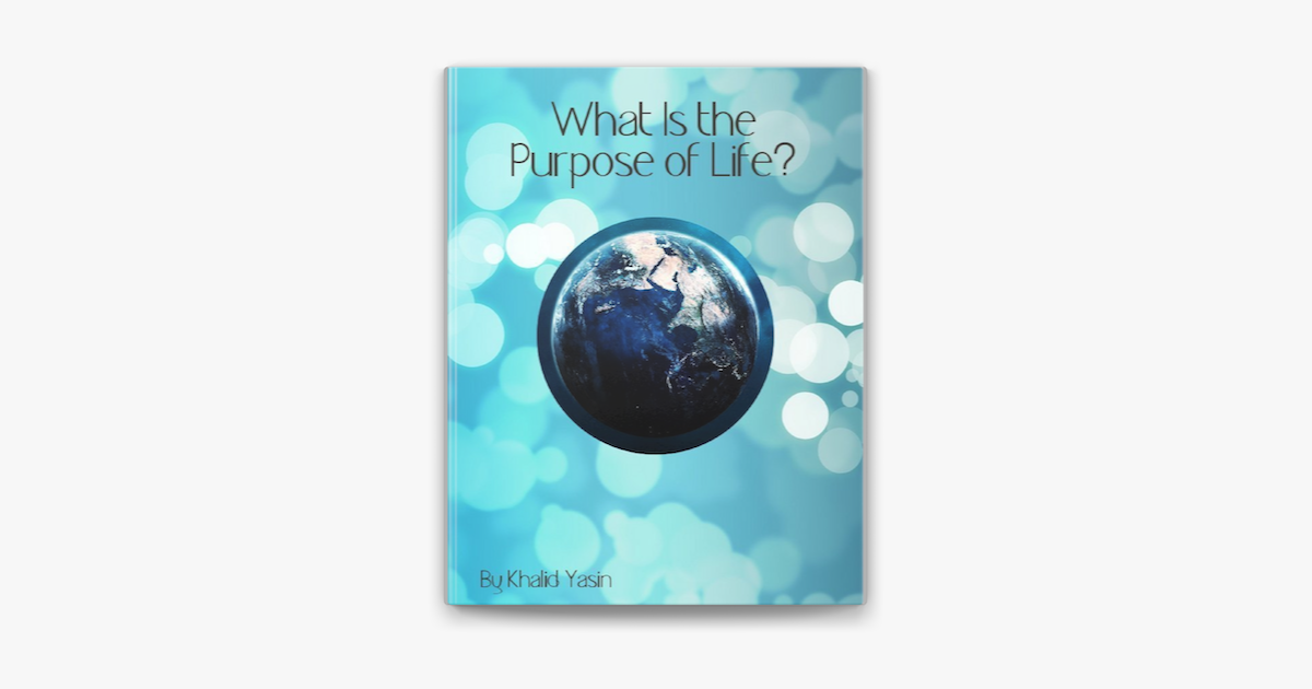 ‎What Is the Purpose of Life? tekijältä Khalid Yasin Apple Booksissa