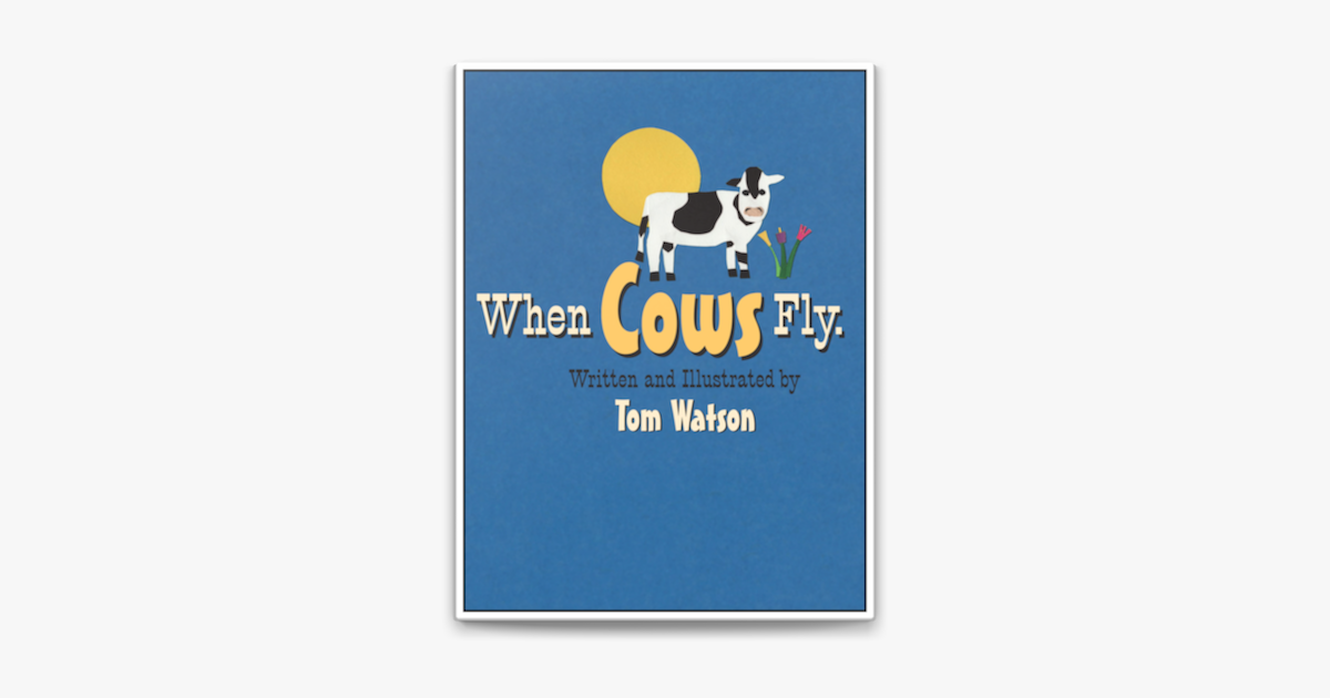 ‎When Cows Fly by Tom Watson on Apple Books