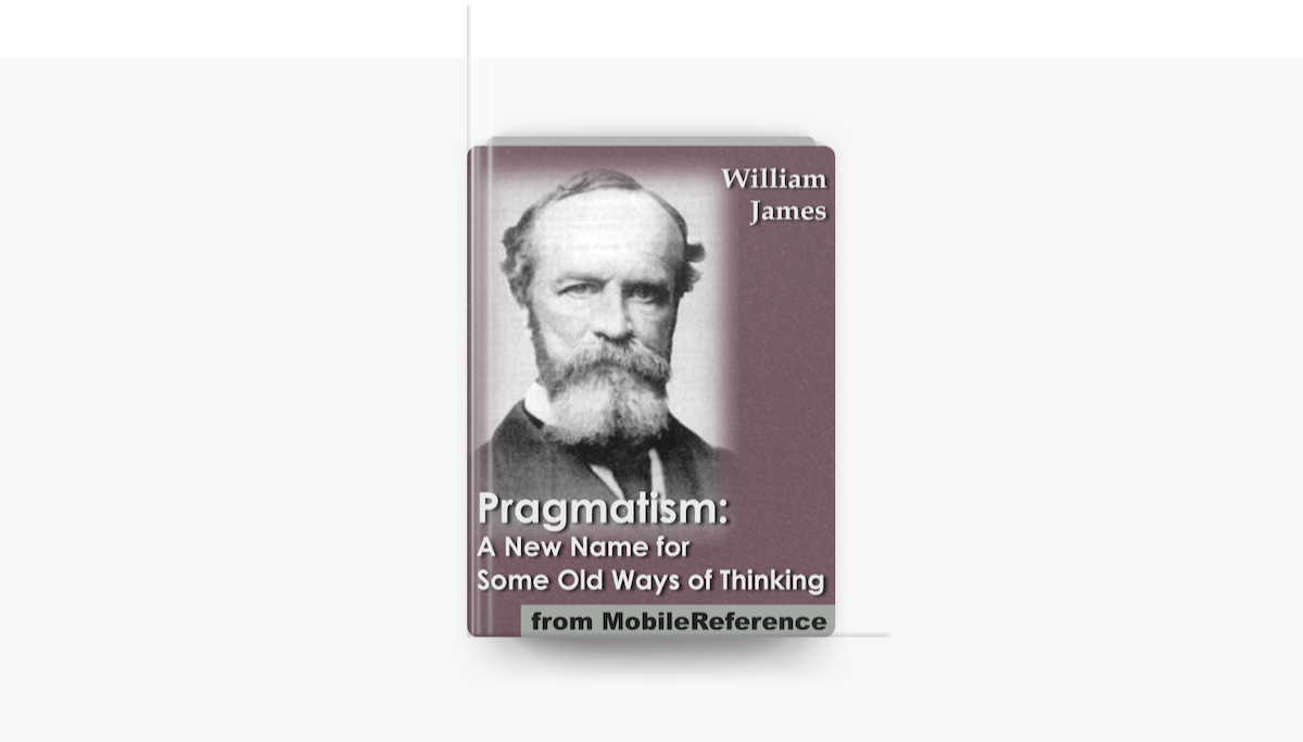 ‎Pragmatism: A New Name for Some Old Ways of Thinking by William James on Apple Books