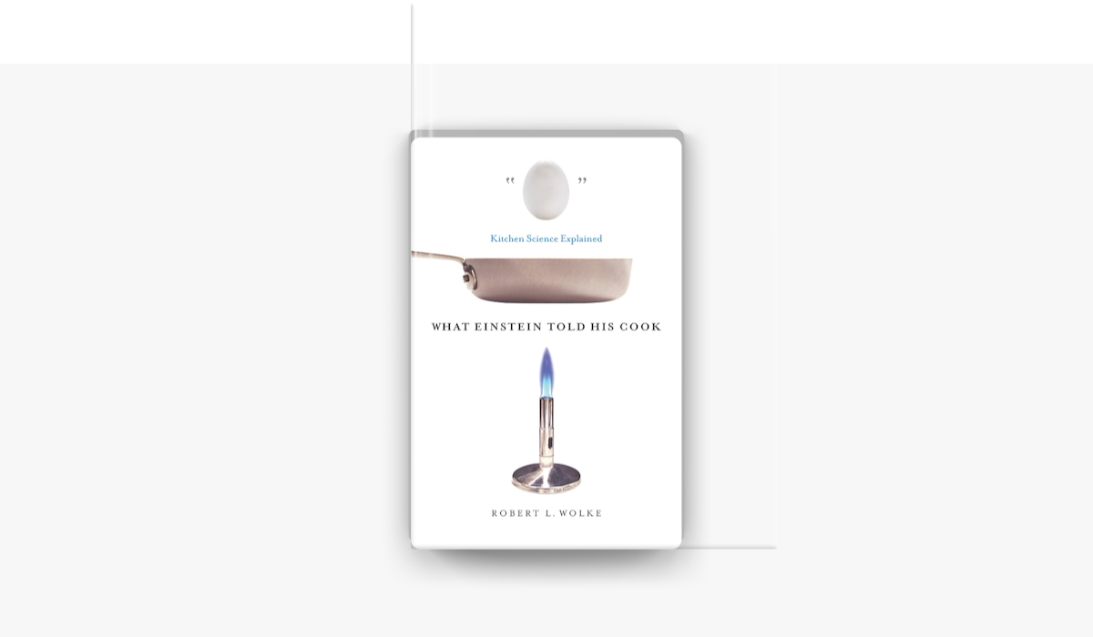 ‎What Einstein Told His Cook: Kitchen Science Explained by Robert L ...