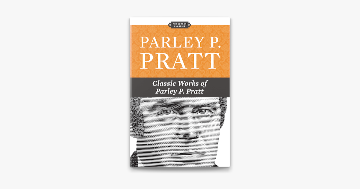 ‎Classic Works of Parley P. Pratt by Parley P. Pratt on Apple Books