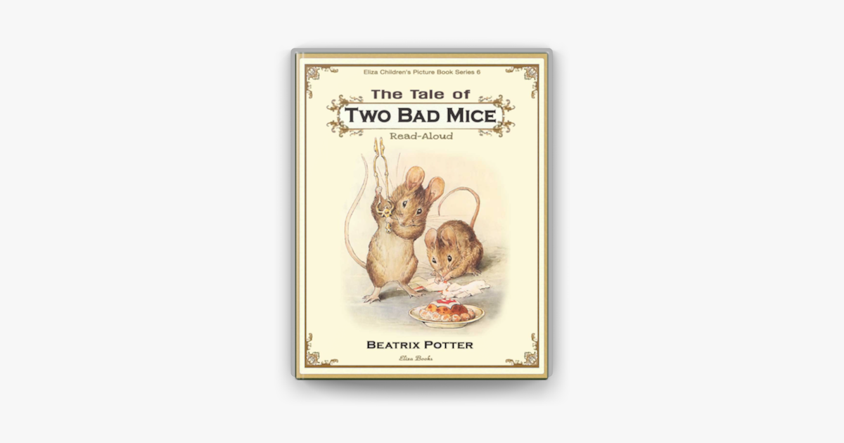 ‎The Tale of Two Bad Mice: Read Aloud by Beatrix Potter on Apple Books