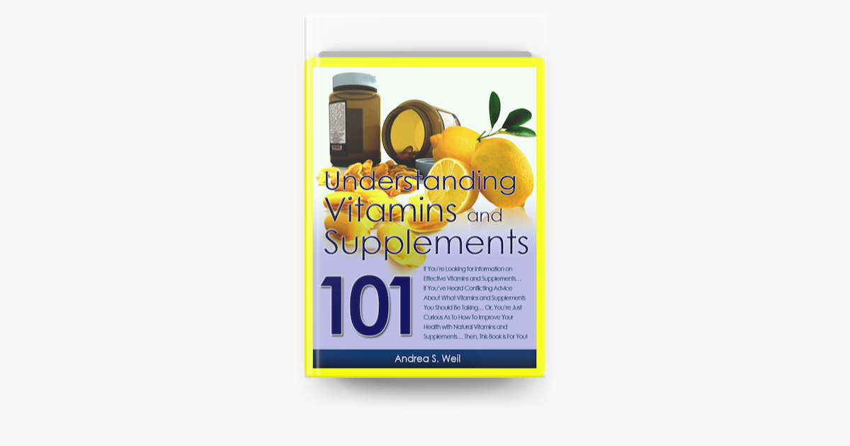 ‎Vitamins and Supplements 101: The How-To Guide to Understanding ...