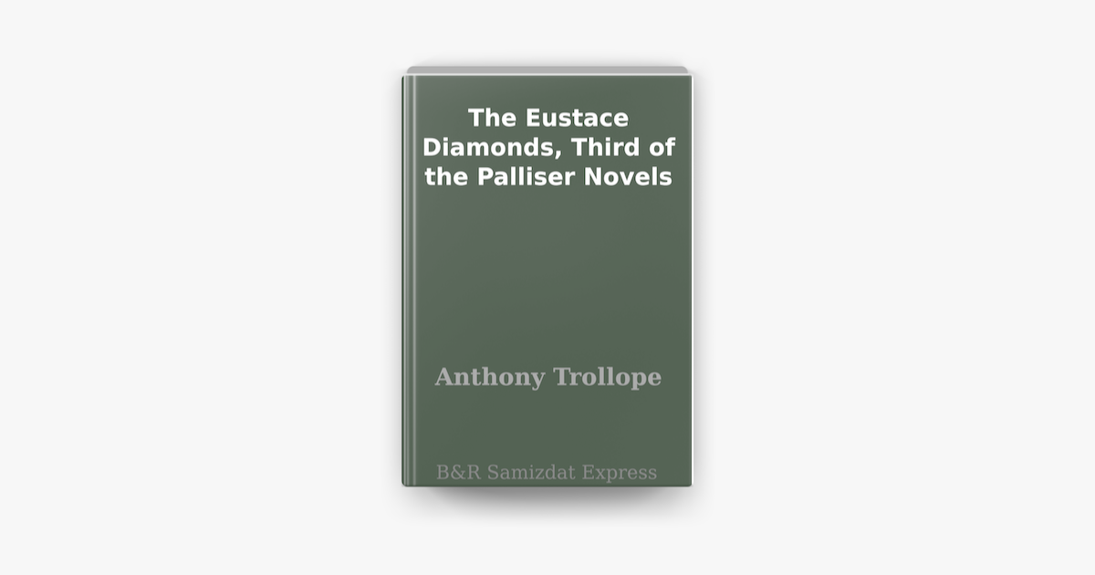 ‎The Eustace Diamonds, Third of the Palliser Novels sur Apple Books