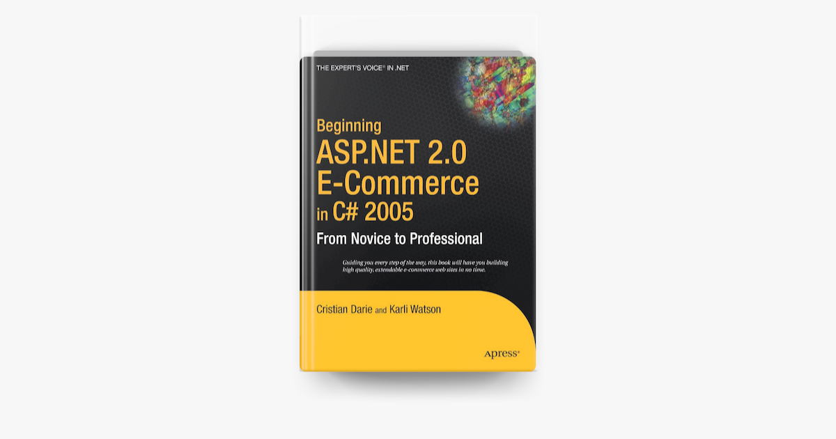 Beginning ASP.NET 2.0 E-Commerce in C# 2005 by Cristian Darie & Karli ... Beginning ASP.NET 2.0 E-Commerce in C# 2005 by Cristian Darie & Karli ...
