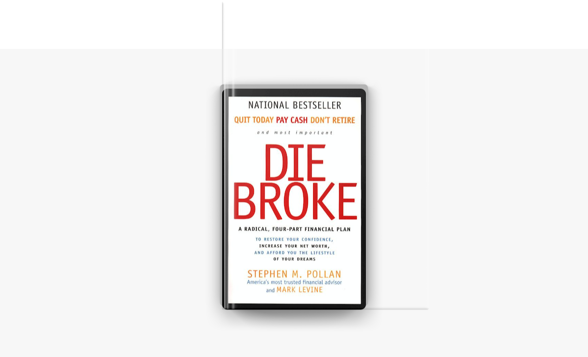 ‎Die Broke by Stephen Pollan & Mark Levine on Apple Books