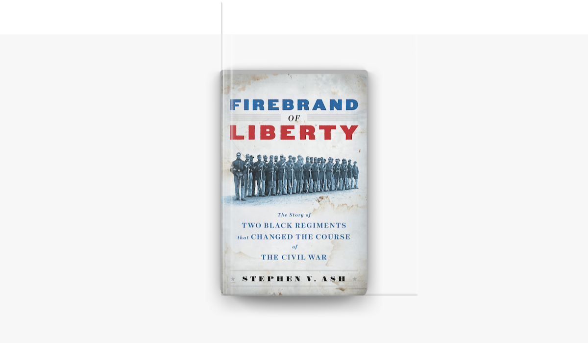 ‎Firebrand of Liberty: The Story of Two Black Regiments That Changed ...