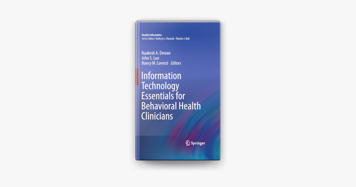‎Information Technology Essentials for Behavioral Health Clinicians écrit par Naakesh Dewan ...