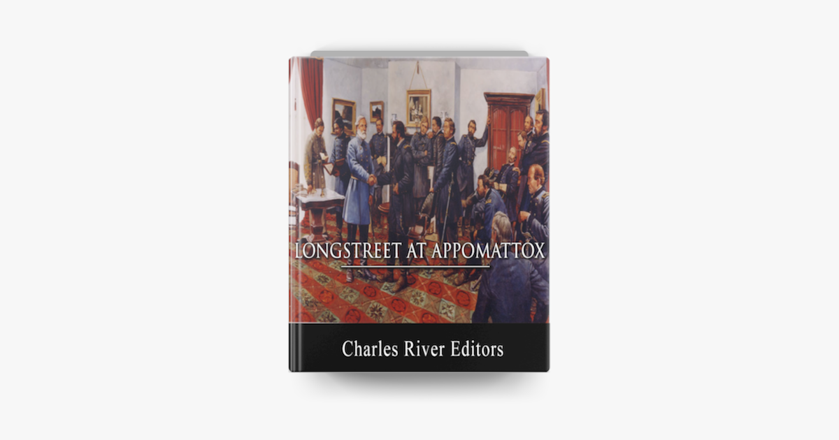 ‎General James Longstreet at Appomattox by James Longstreet on Apple Books