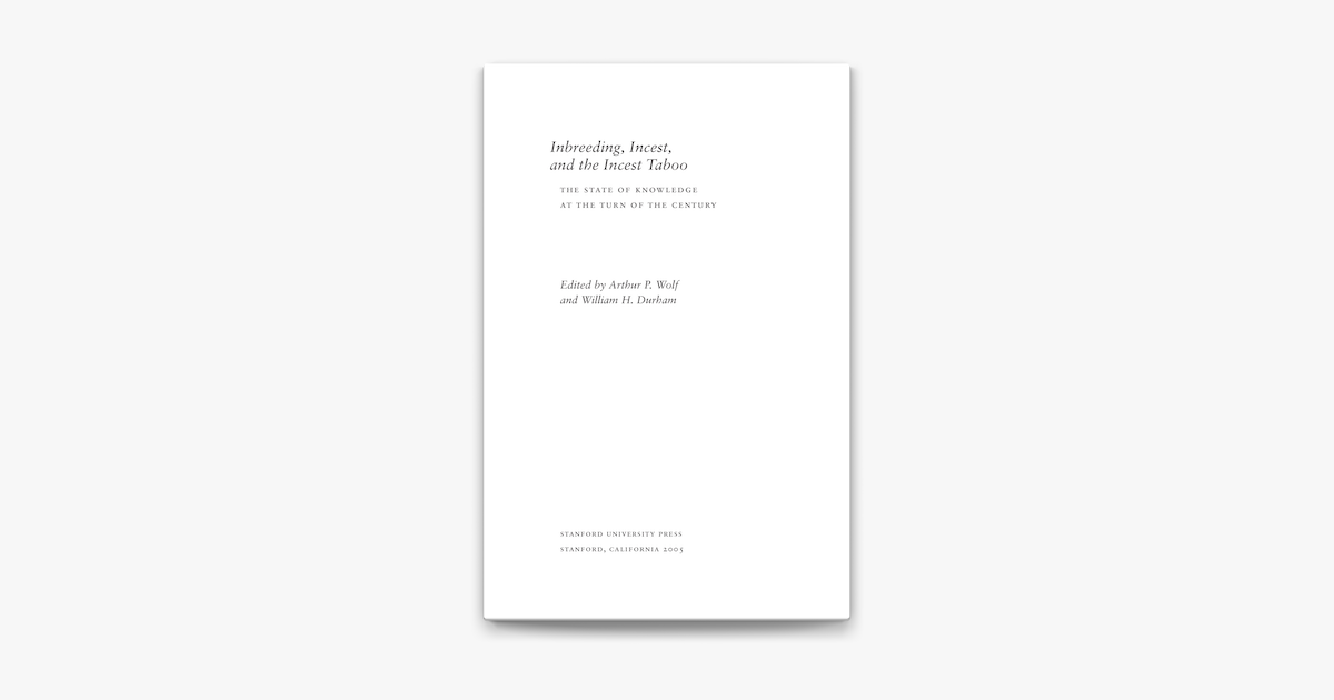 Inbreeding, Incest, and the Incest Taboo من تأليف Arthur P. Wolf ...