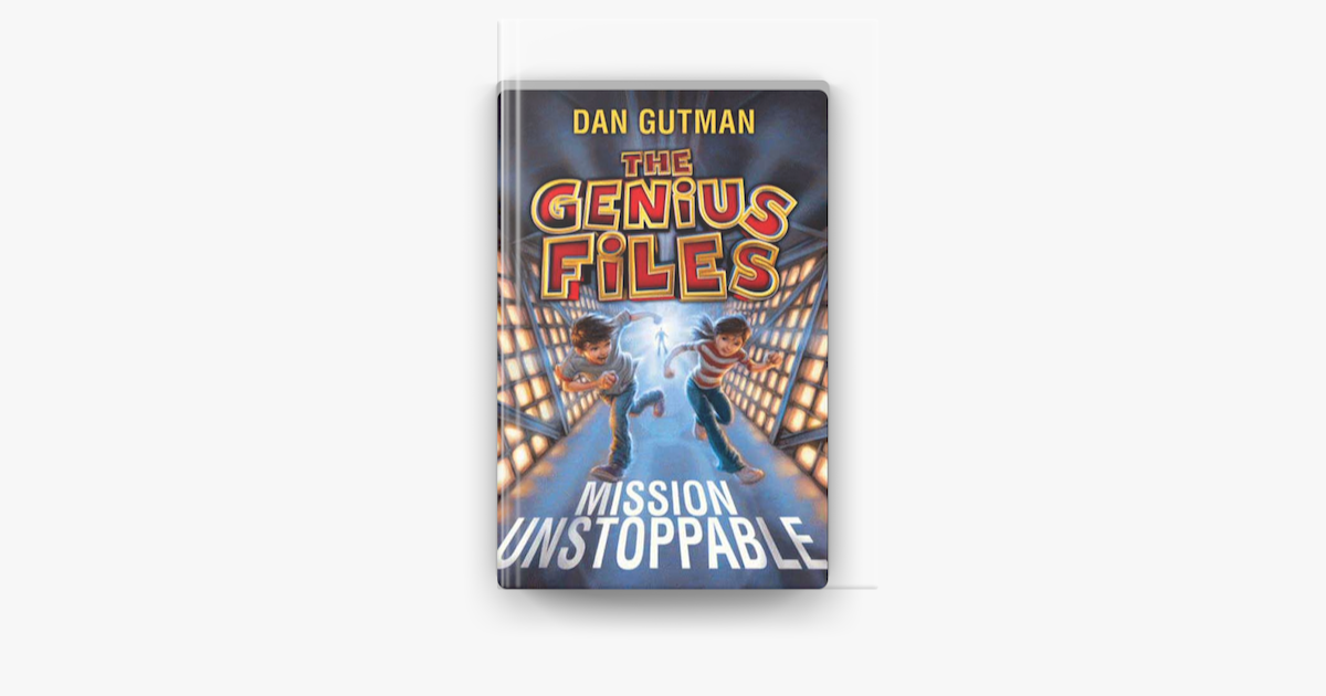 ‎The Genius Files: Mission Unstoppable by Dan Gutman on Apple Books