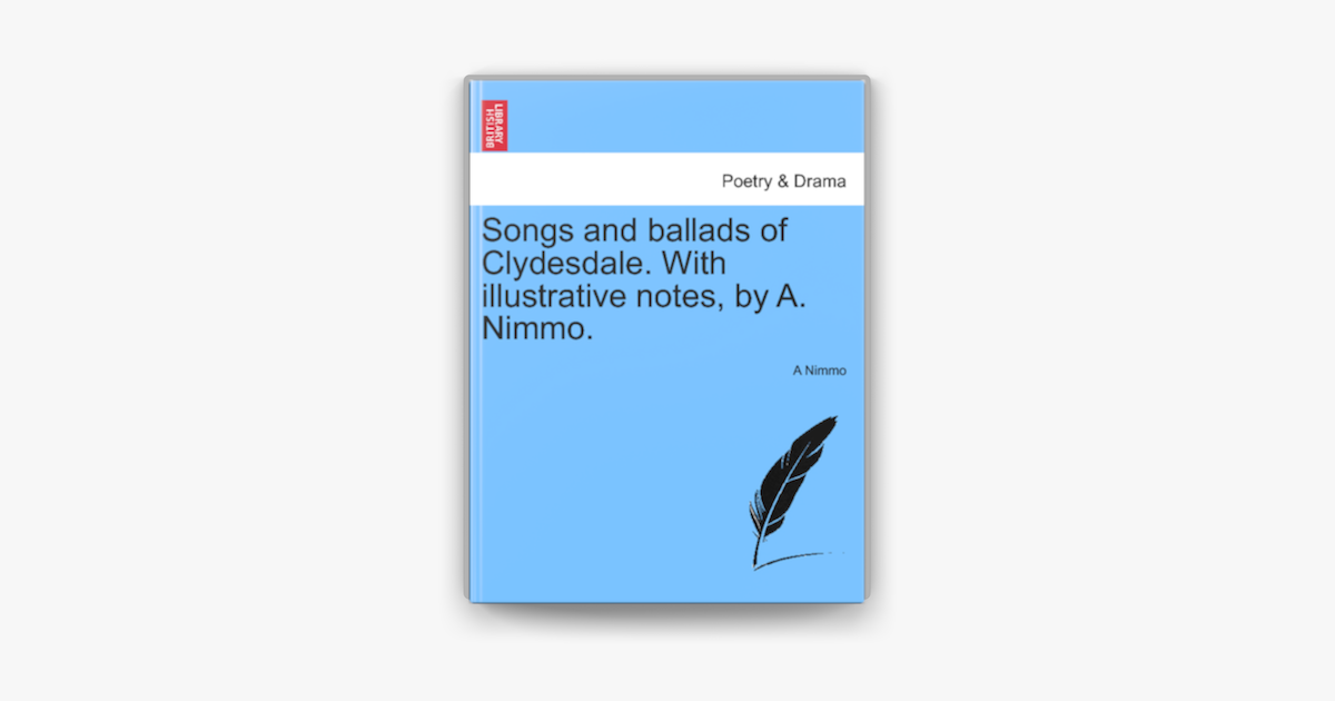‎Songs and ballads of Clydesdale. With illustrative notes, by A. Nimmo ...