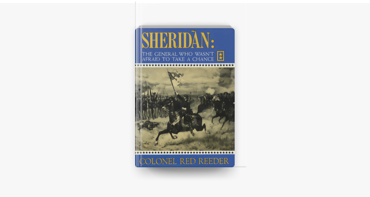 ‎Sheridan: The General Who Wasn't Afraid to Take a Chance by Colonel ...