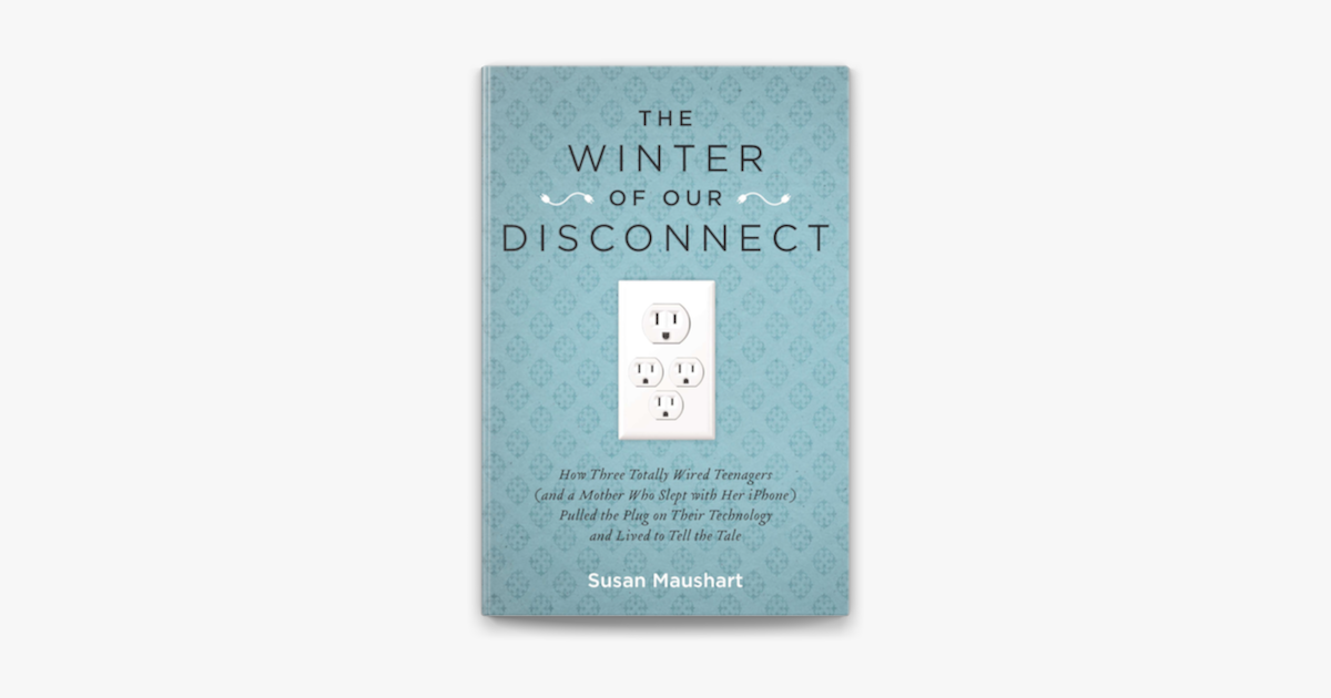 ‎The Winter of Our Disconnect by Susan Maushart on Apple Books