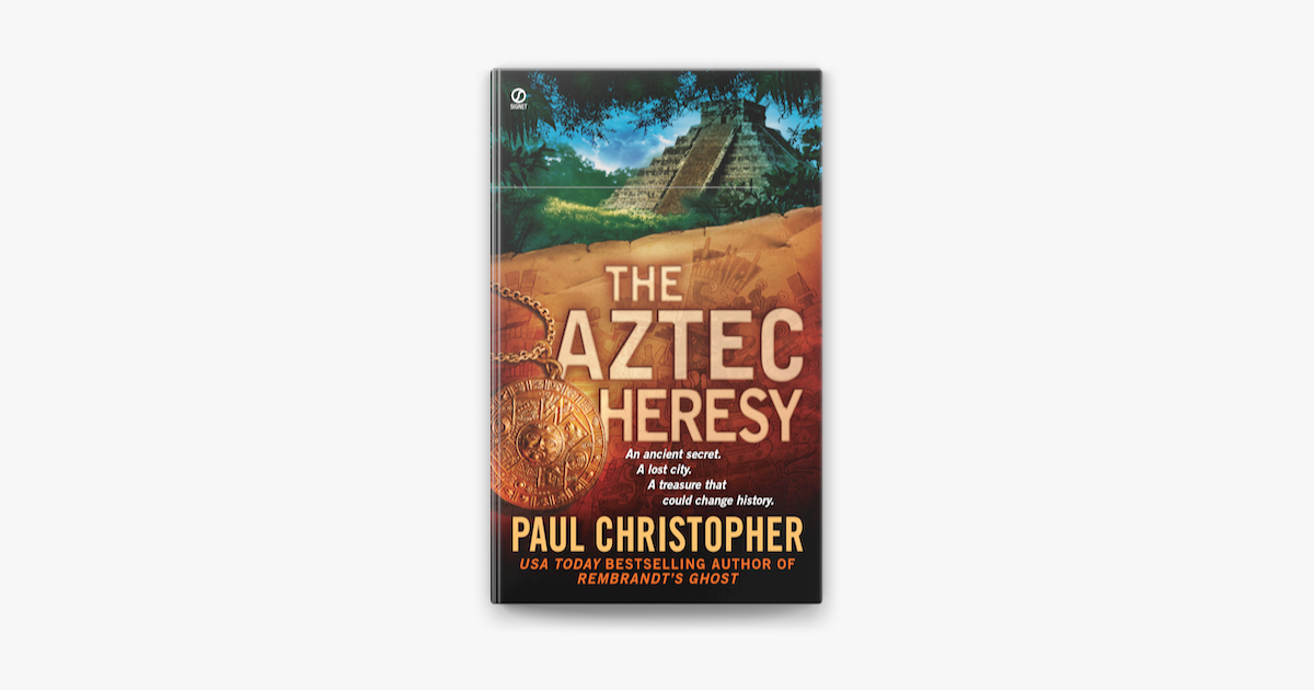 ‎The Aztec Heresy by Paul Christopher on Apple Books