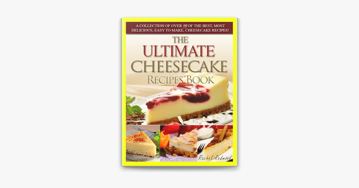 ‎The Ultimate Cheesecake Recipes Book: A Collection of Over 90 ...