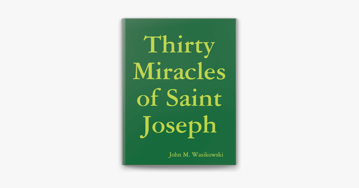 ‎Thirty Miracles of Saint Joseph by John M. Wasikowski on Apple Books