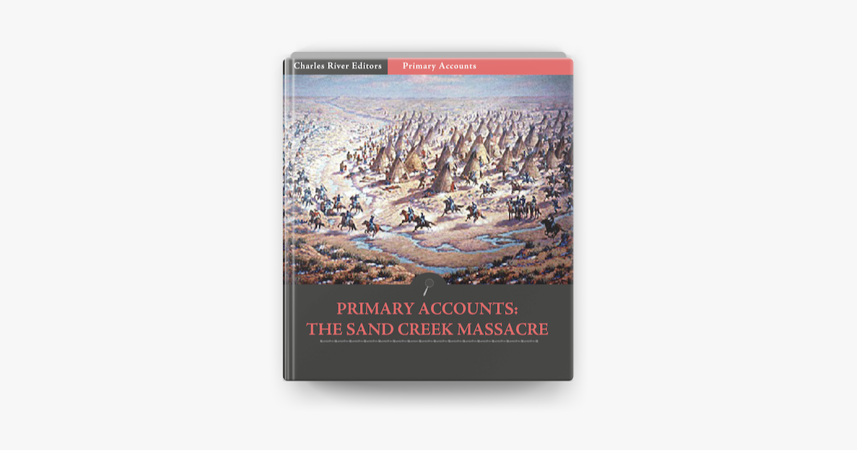 ‎Primary Accounts: The Sand Creek Massacre by John Chivington & John S ...