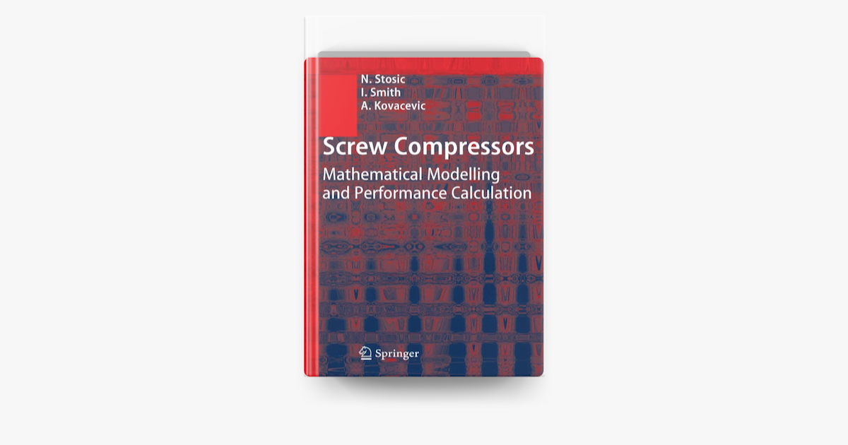 ‎Screw Compressors by Nikola Stosic, Ian Smith & Ahmed Kovacevic on ...
