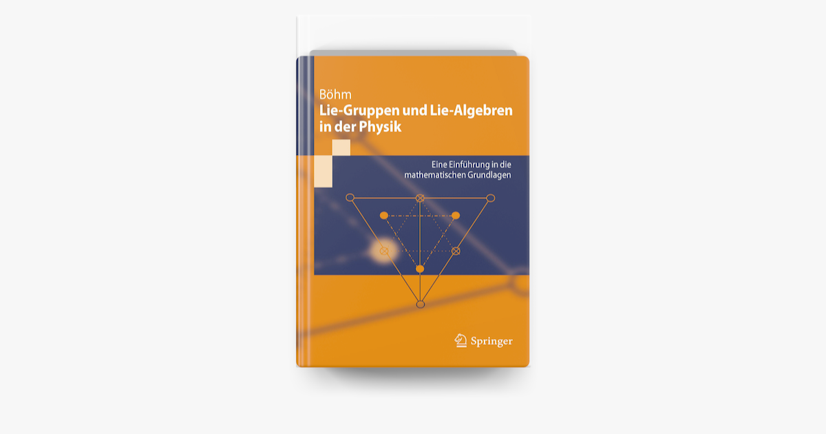 ‎Lie-Gruppen und Lie-Algebren in der Physik by Manfred Böhm on Apple Books
