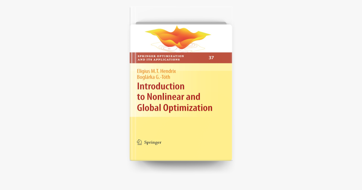‎Introduction to Nonlinear and Global Optimization by Eligius M.T. Hendrix & Boglárka G.-Tóth on ...