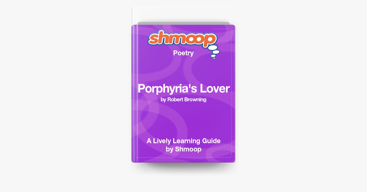 ‎Porphyria's Lover: Shmoop Learning Guide by Shmoop on Apple Books