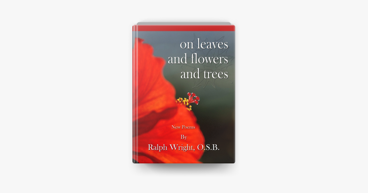 ‎On Leaves and Flowers and Trees by Father Ralph Wright, OSB on Apple Books