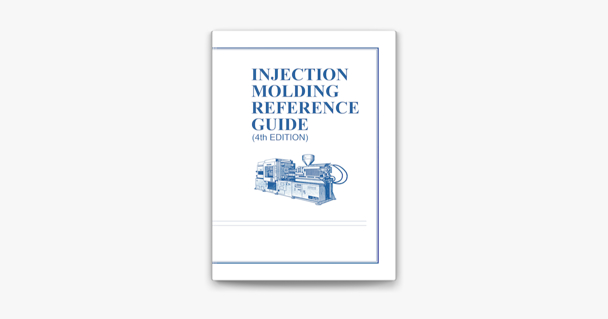 ‎Injection Molding Reference Guide, 4th Ed. by Jay W. Carender on Apple ...