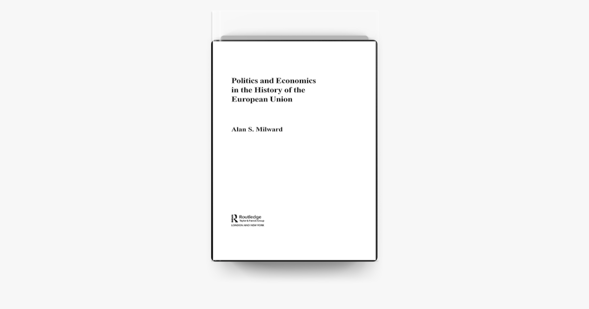 ‎Politics and Economics in the History of the European Union by Alan ...