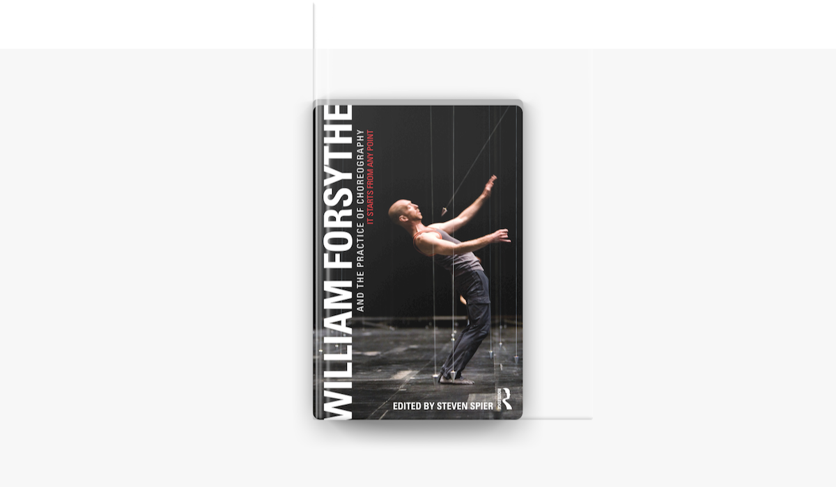 ‎William Forsythe and the Practice of Choreography by Steven Spier on ...