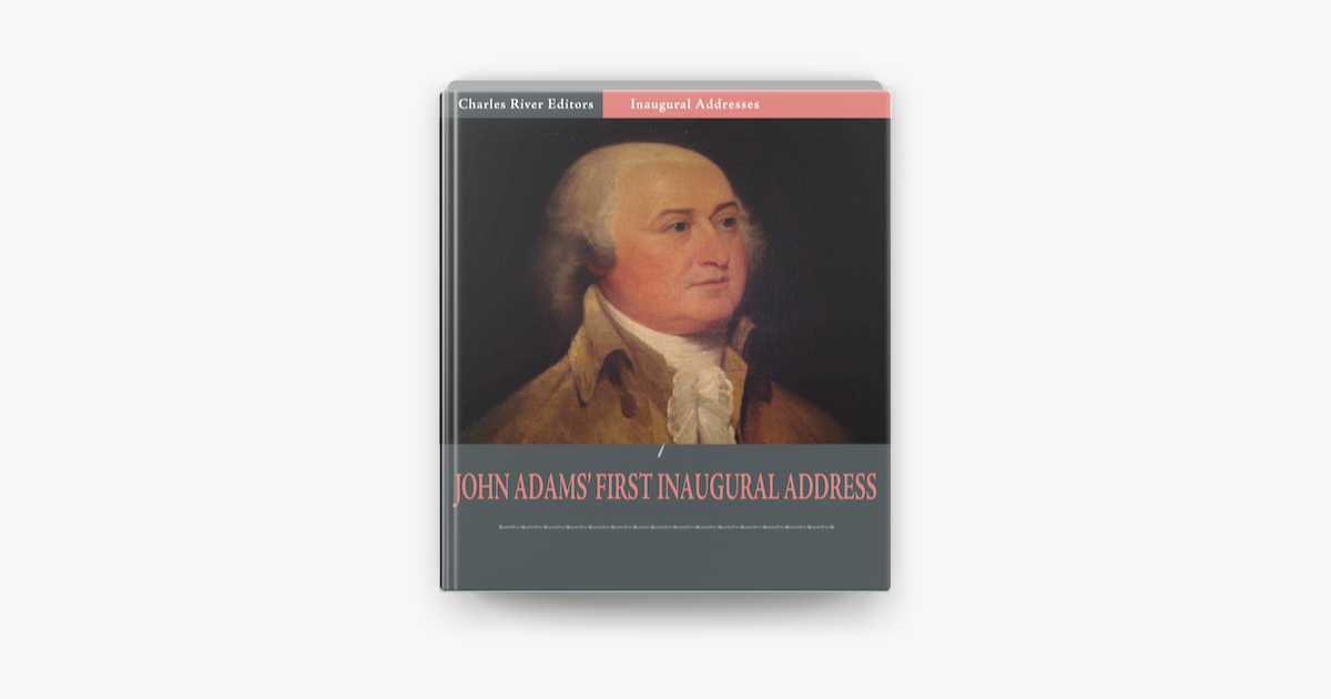 ‎Inaugural Addresses: President John Adams’ Inaugural Address by John ...