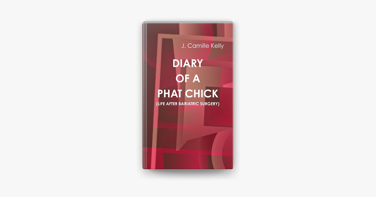 ‎Diary of a Phat Chick: (Life After Bariatric Surgery) by J. Camille ...