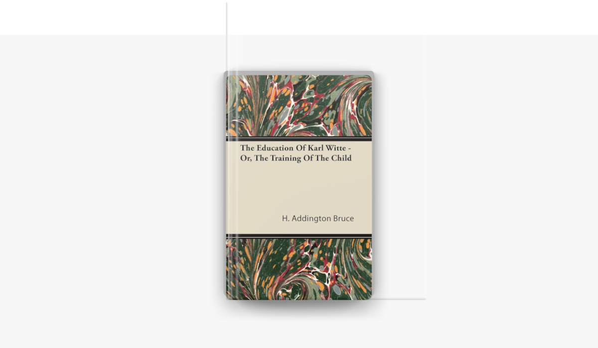 ‎The Education Of Karl Witte - Or, The Training Of The Child by H ...