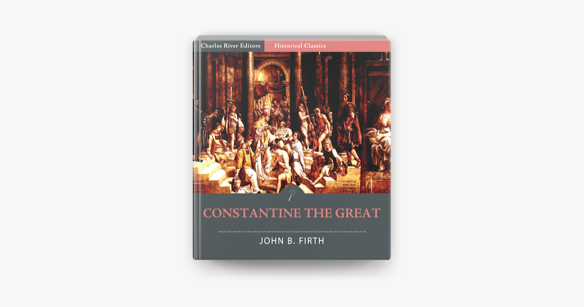 ‎Constantine the Great by John B. Firth on Apple Books