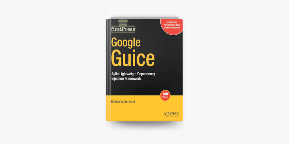 Google Guice: Agile Lightweight Dependency Injection, 52% OFF Google Guice: Agile Lightweight Dependency Injection, 52% OFF