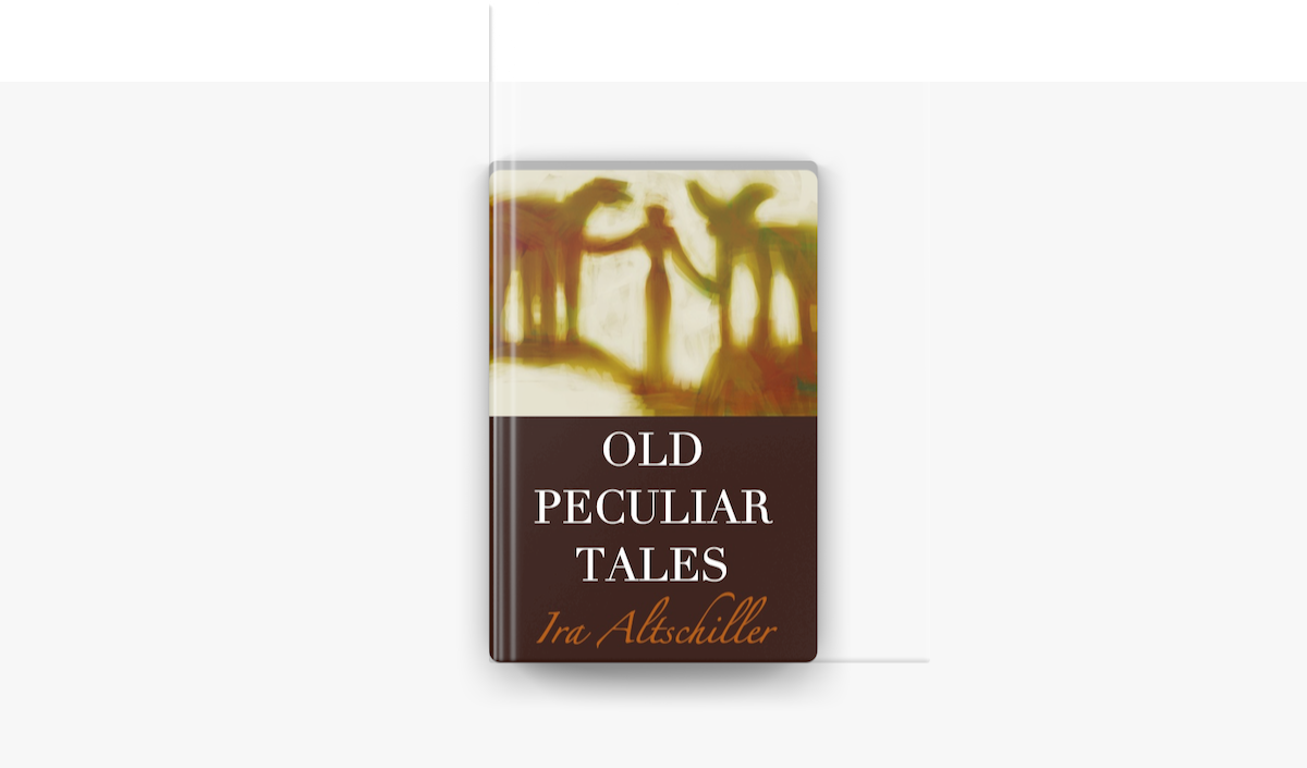 ‎Old Peculiar Tales by Ira Altschiller on Apple Books