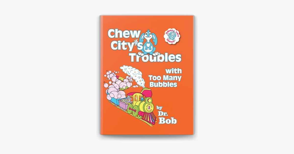‎Chew City's Troubles with Too Many Bubbles by Dr Bob on Apple Books