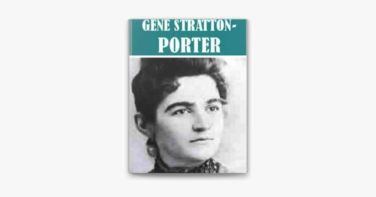 ‎Works of Gene Stratton-Porter (10 books) by Gene Stratton-Porter on ...