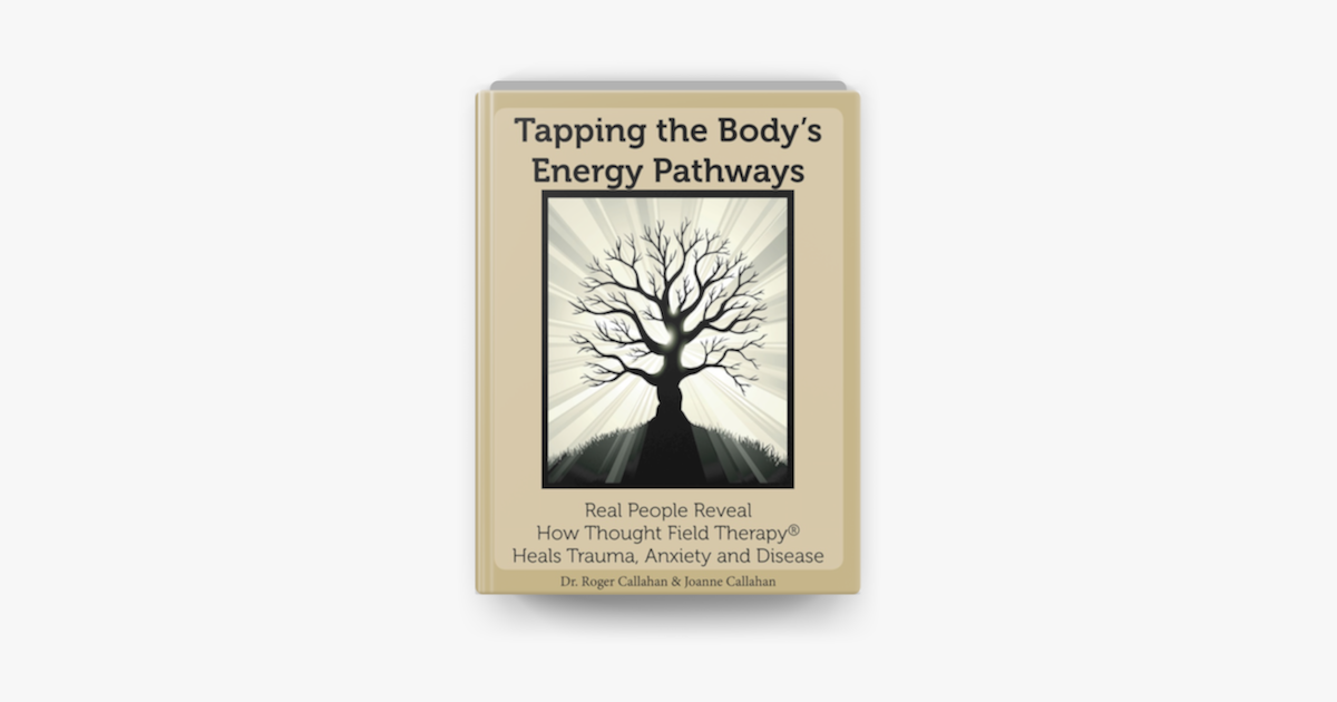 ‎Tapping The Body's Energy Pathways by Roger Callahan, Ph.D. & Joanne ...