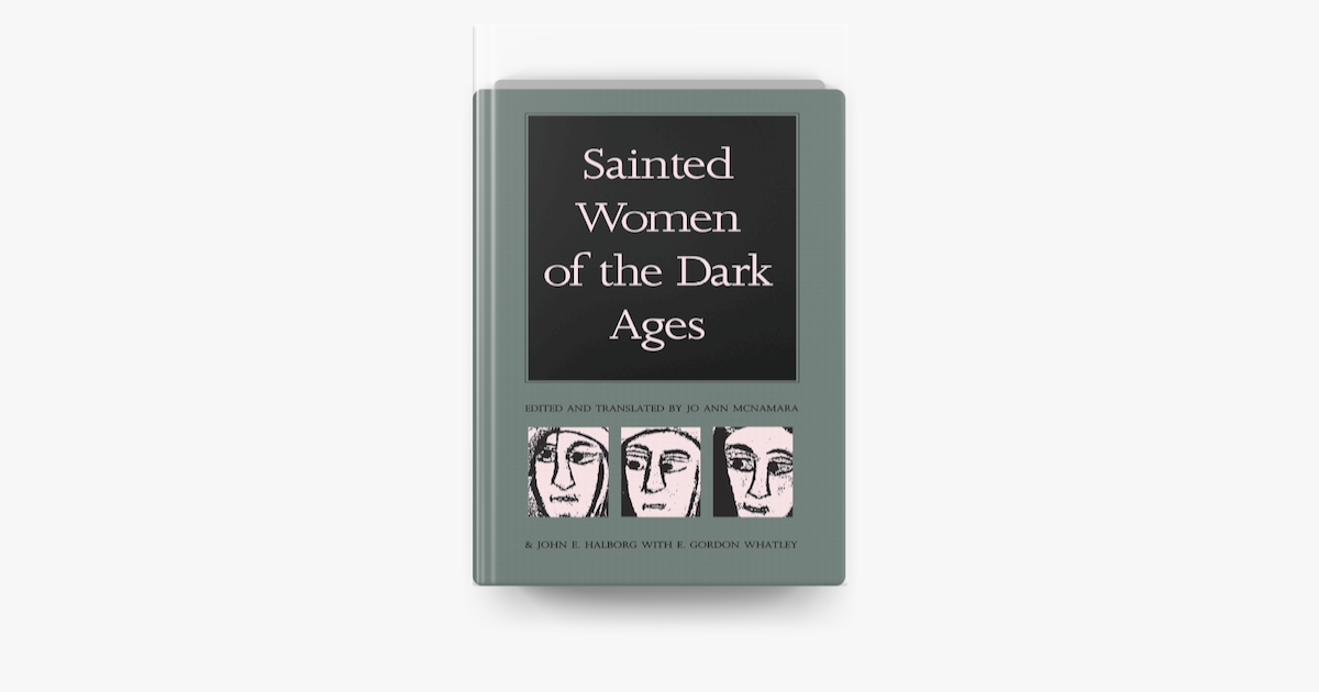‎Sainted Women of the Dark Ages by Jo Ann McNamara, E. Gordon Whatley ...